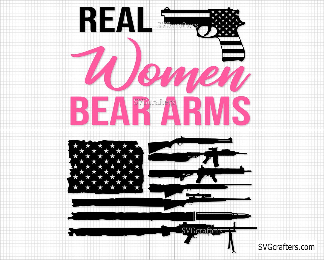 Real Women Bear Arms Svg, Girls Just Wanna Have Guns Svg, Guns Svg, 2nd ...