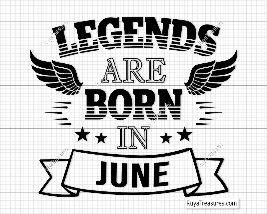 Legends Are Born in June Svg, June Birthday Svg, June Husband Svg ...