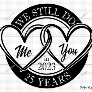 25th Anniversary Svg Wedding Anniversary Svg We Still Do Svg - Etsy