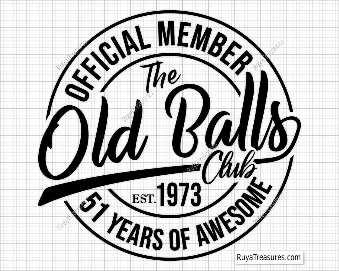51st Birthday Svg, Official Member the Old Balls Club Est 1973 Svg ...