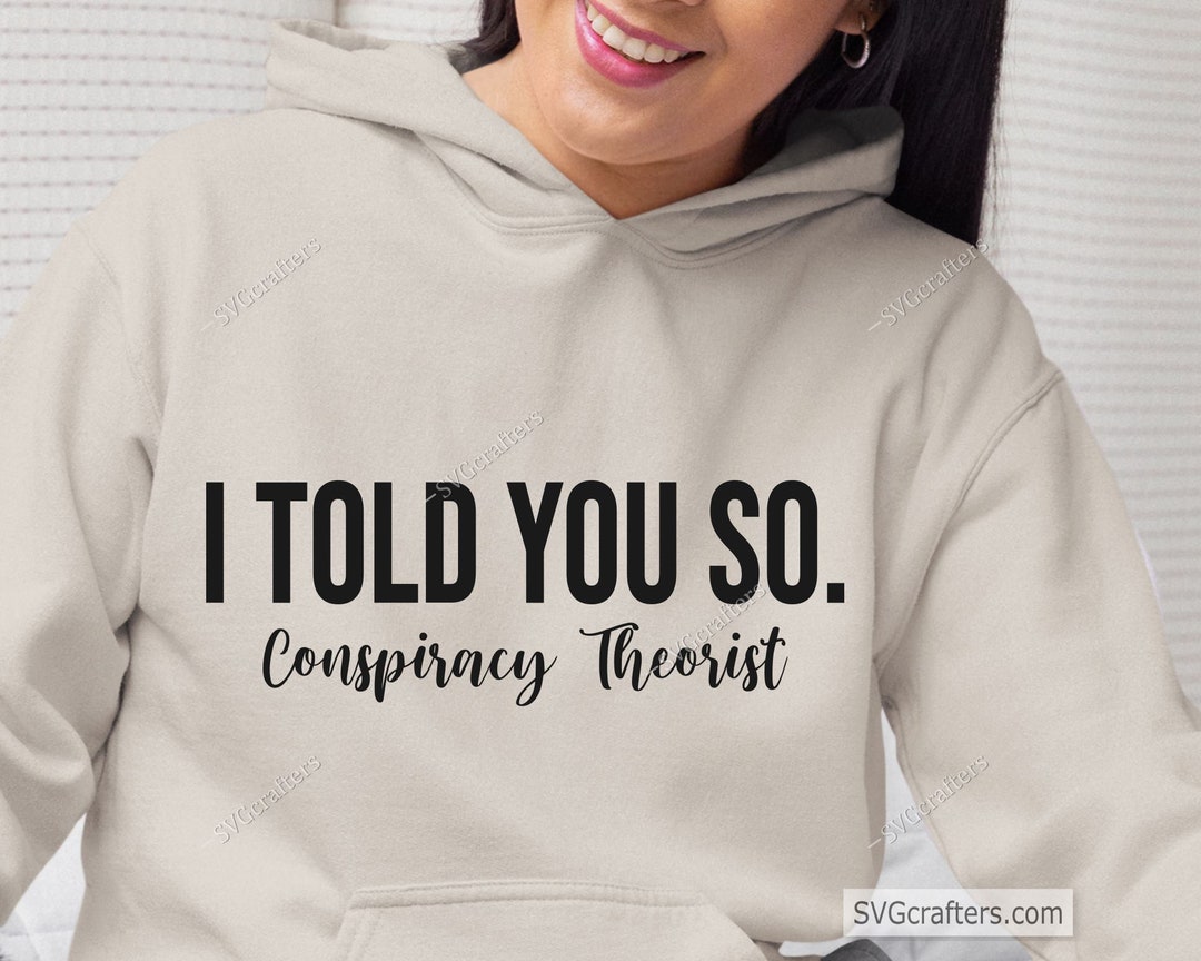 I Told You so Svg Png, Conspiracy Theorist Svg, Republican Svg ...