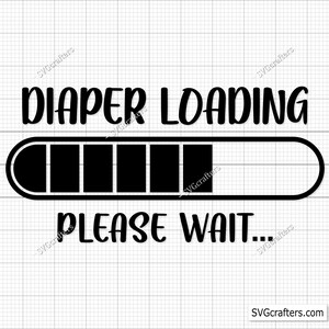 Diaper Loading Please Wait Svg, Funny Onesie Svg, Baby Svg, First Time ...