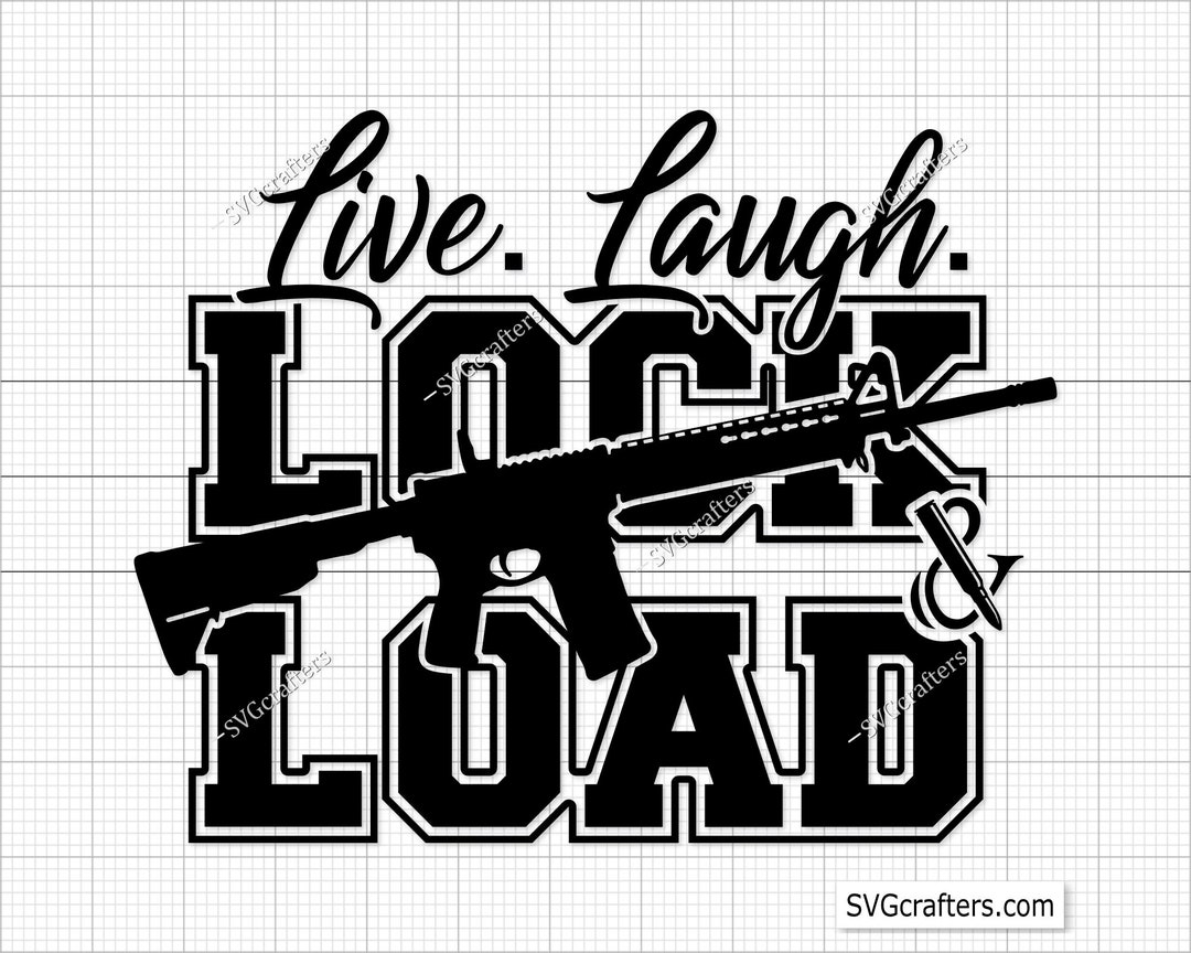 Live Laugh Lock and Load SVG, Gun Svg, 2nd Amendment Svg, Rifle Flag ...