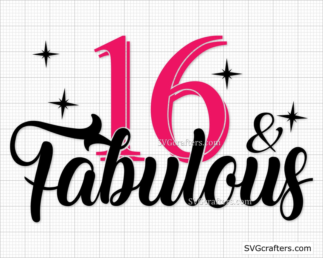 16 and Fabulous Svg 16th Birthday Svg Sweet 16 Svg Birthday - Etsy