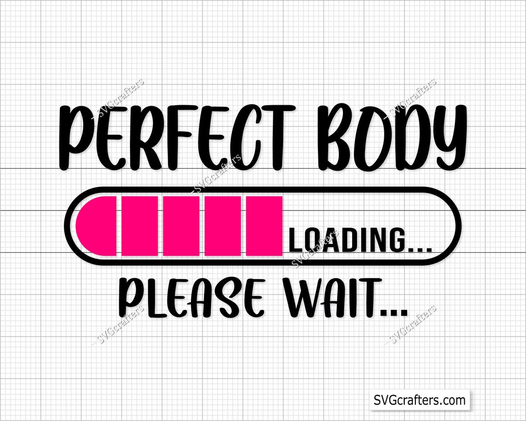 Perfect Body Loading Please Wait Svg, Workout Svg, Gym Svg, Fitness Svg ...