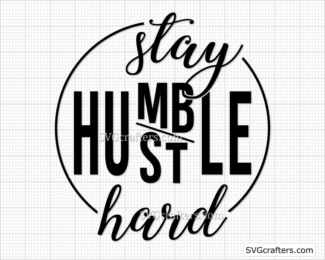 Stay Humble Hustle Hard Svg Hustle Hard Svg Stay Humble Svg - Etsy