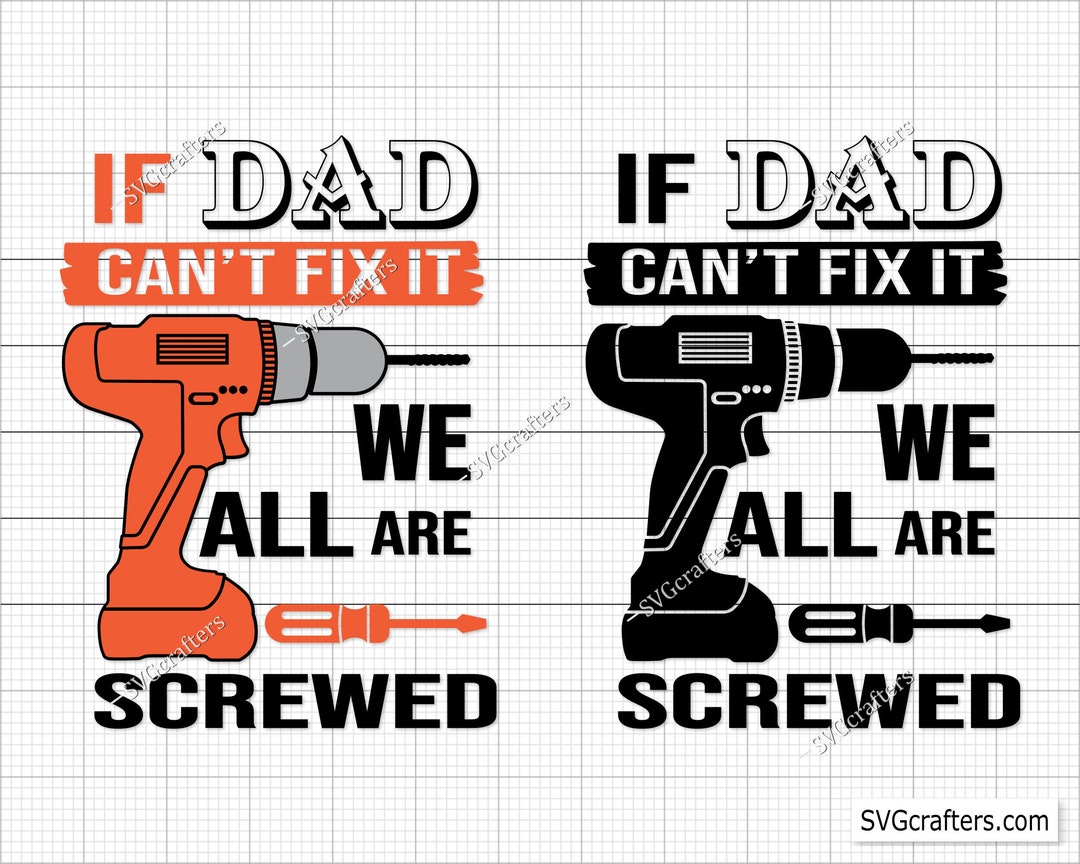 If Dad Can't Fix It We're All Screwed Svg, If Grandpa Can't Fix It We ...