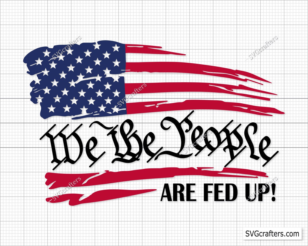 We the People Are Fed up Svg Png, Patriotic Svg, 2nd Amendment Svg, 4th ...