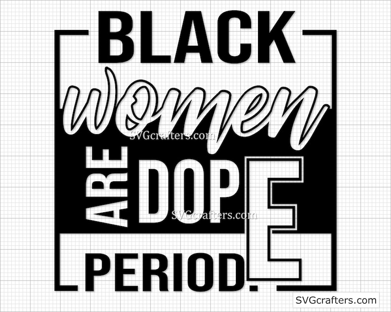 Black Women Are Dope Period Svg Black Girl Magic Svg Black Etsy