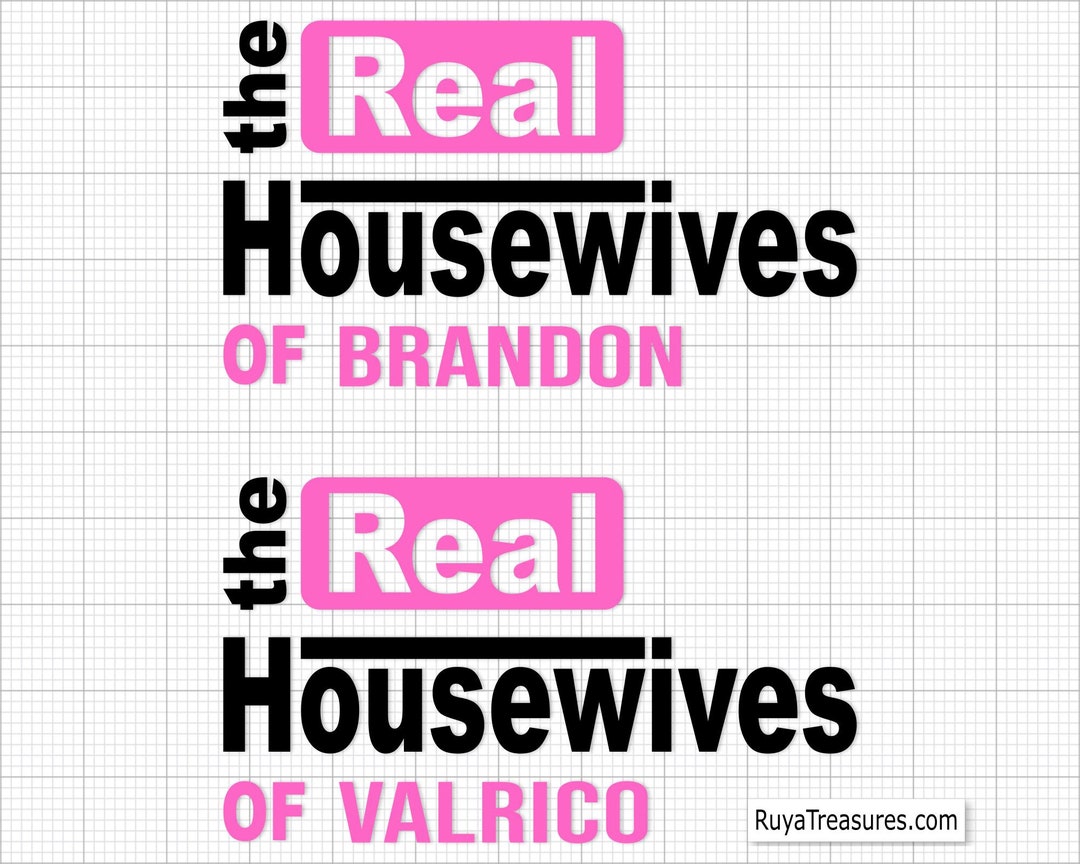 Real Housewives of Your Town Svg, Real Housewives File, Reality Tv Svg ...