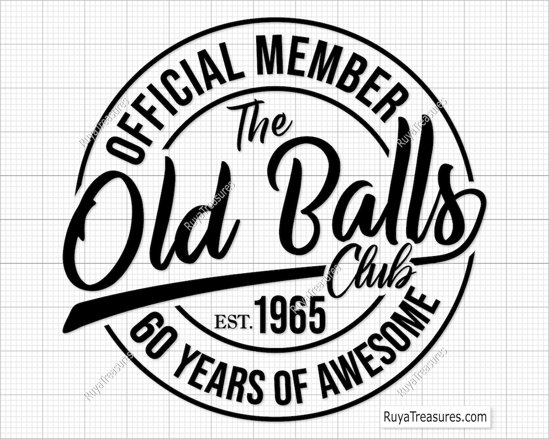 60th Birthday Svg, Official Member the Old Balls Club Est 1965 Svg ...