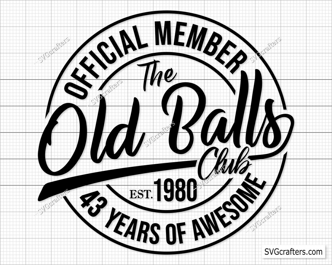 43rd Birthday Svg, Official Member the Old Balls Club Est 1980 Svg ...