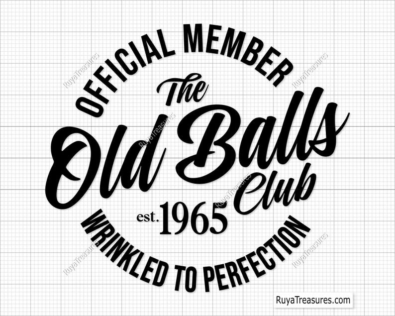 60th Birthday Svg Png, Old Balls Club Est 1965 Svg, Wrinkle to ...