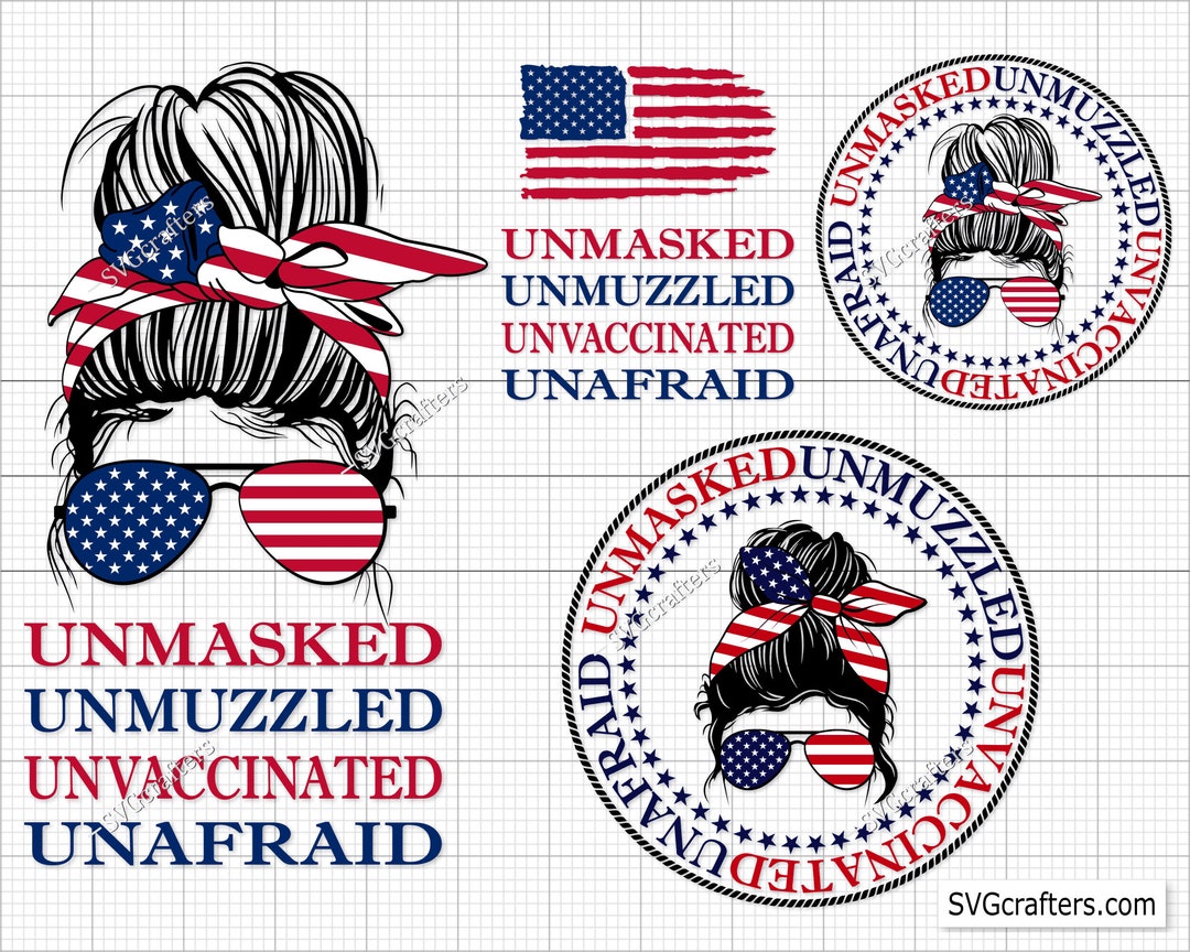 Unmasked Unmuzzled Unvaccinated Unafraid Messy Bun Hair Svg, 4th of ...