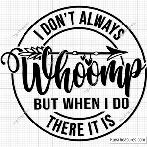 I Don't Always Whoomp but When I Do There It Is, Sarcastic Sayings Svg ...