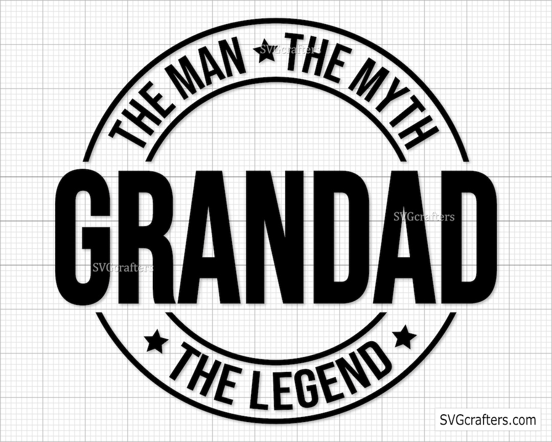 Grandad the Man the Myth the Legend Svg, Grandpa Svg, Grandfather Svg ...