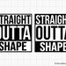 Straight Outta Shape Svg Straight Outta Svg Fitness Svg - Etsy