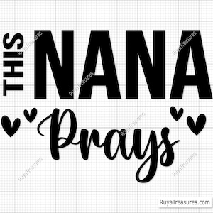 This Nana Prays Svg Png, Nana Svg, Grandma Svg, Granny Svg, Grandmother Svg, Mimi Svg, Nana Png ...