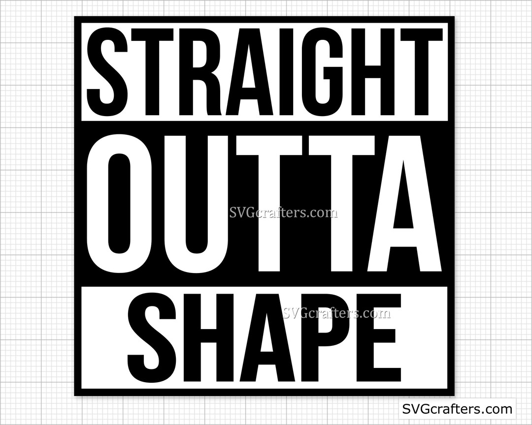 Straight Outta Shape Svg Straight Outta Svg Fitness Svg - Etsy