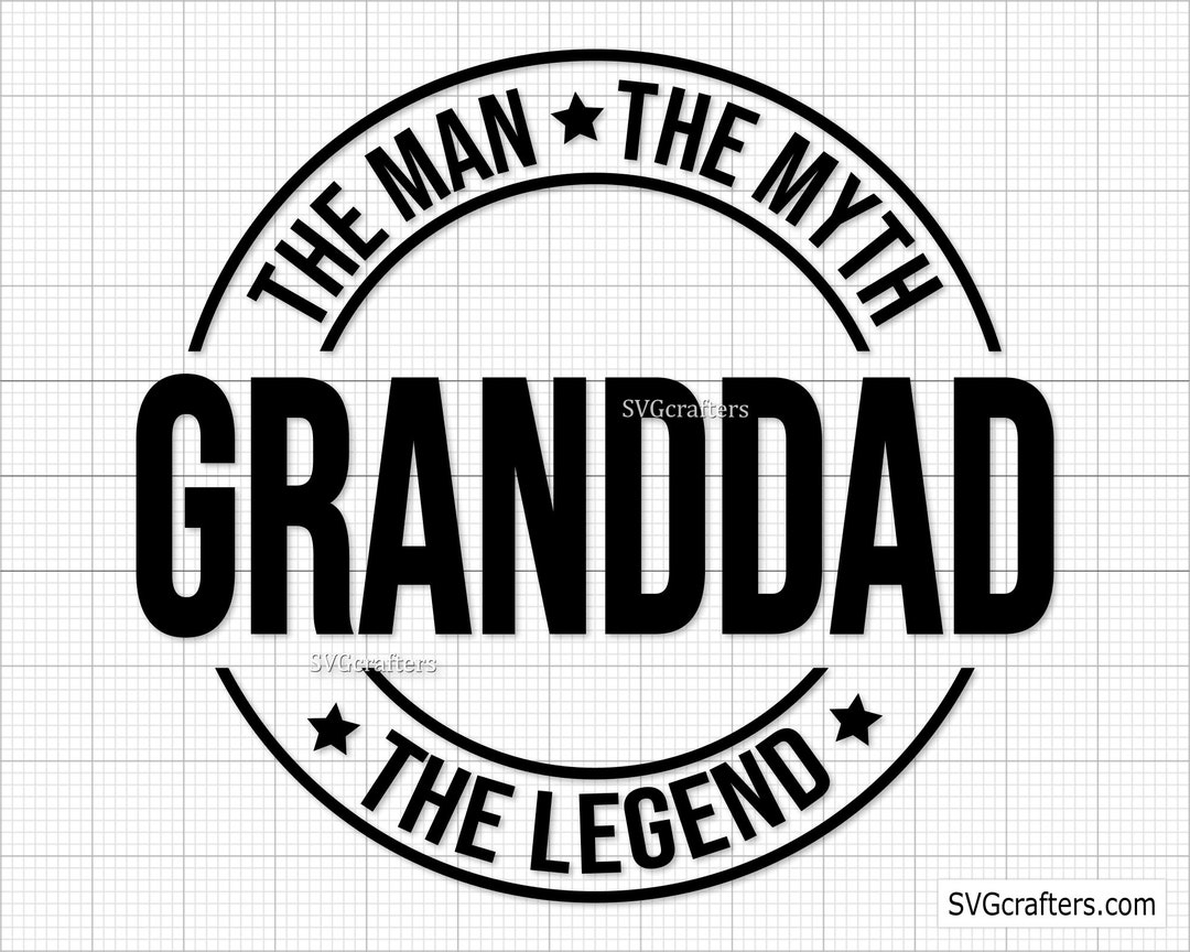 Granddad the Man the Myth the Legend Svg, Grandpa Svg, Grandfather Svg ...