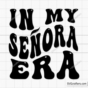 In My Señora Era Svg, Señora Svg, Señora Vibes Svg, Wife Svg, Latina ...