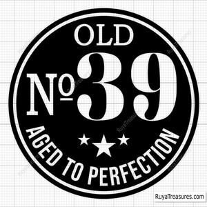 39th Birthday Svg Png, 39th Svg, Aged to Perfection Svg, 39 and ...