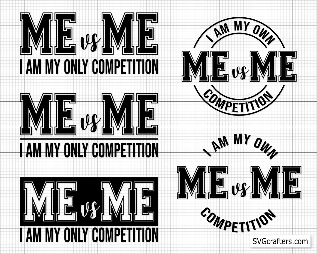 Me Vs Me I Am My Own Competition Svg, Me Vs Me Svg Png, Motivational ...