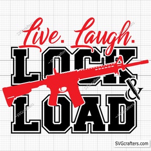 Live Laugh Lock and Load SVG, Gun Svg, 2nd Amendment Svg, Rifle Flag ...