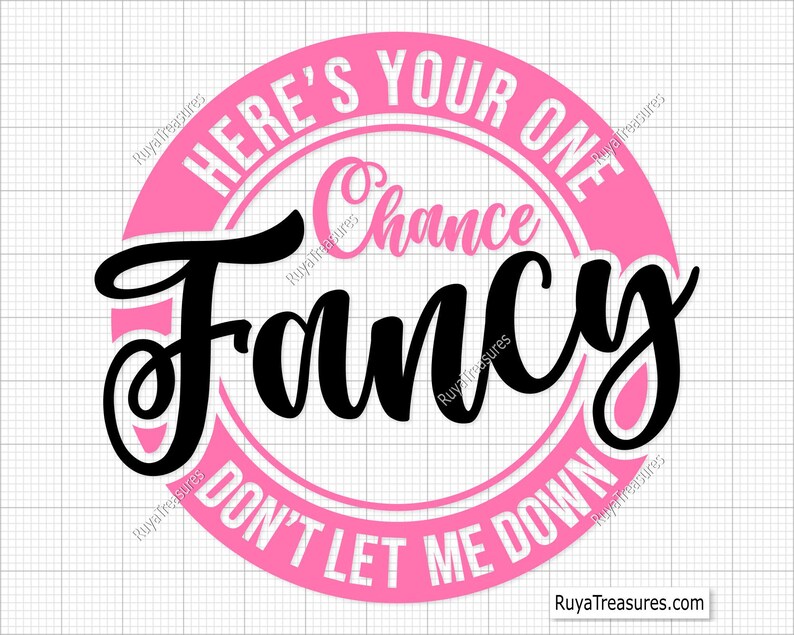 Here's Your One Chance Fancy Svg, Fancy Quote Svg, Reba Inspired Svg ...