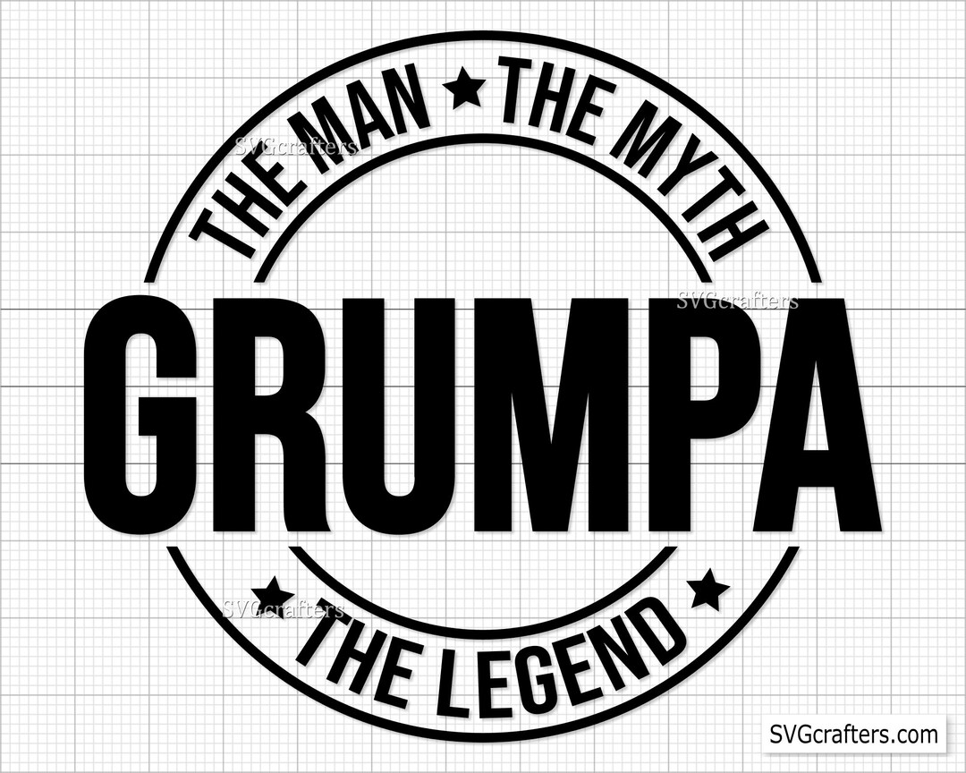 Grumpa Svg, Grumpa the Man the Myth the Legend Svg, Grandpa Svg ...