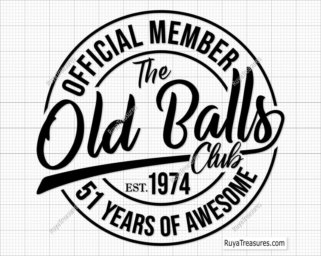 51st Birthday Svg, Official Member the Old Balls Club Est 1974 Svg ...