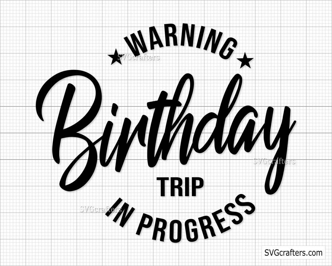 Warning Birthday Trip in Progress Svg Birthday Trip Svg - Etsy