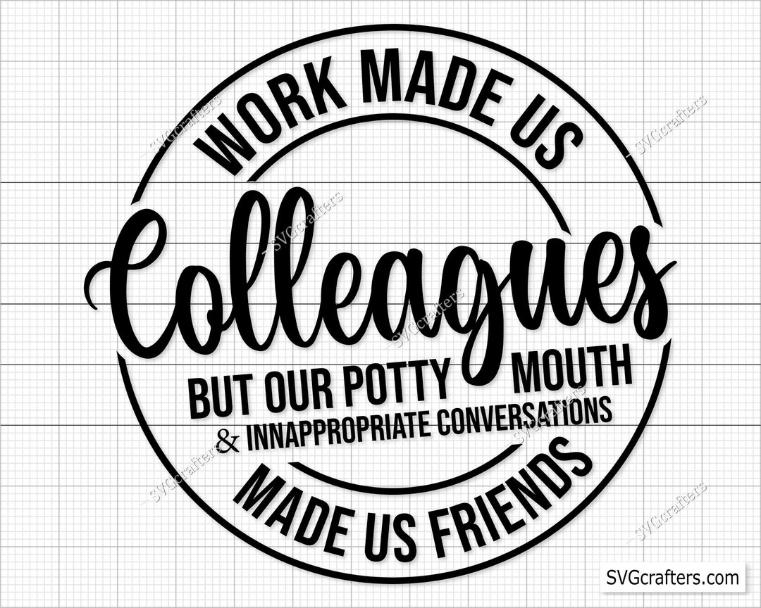 Work Made Us Colleagues Svg, Coworker Gift SVG, Colleagues, Friendship ...