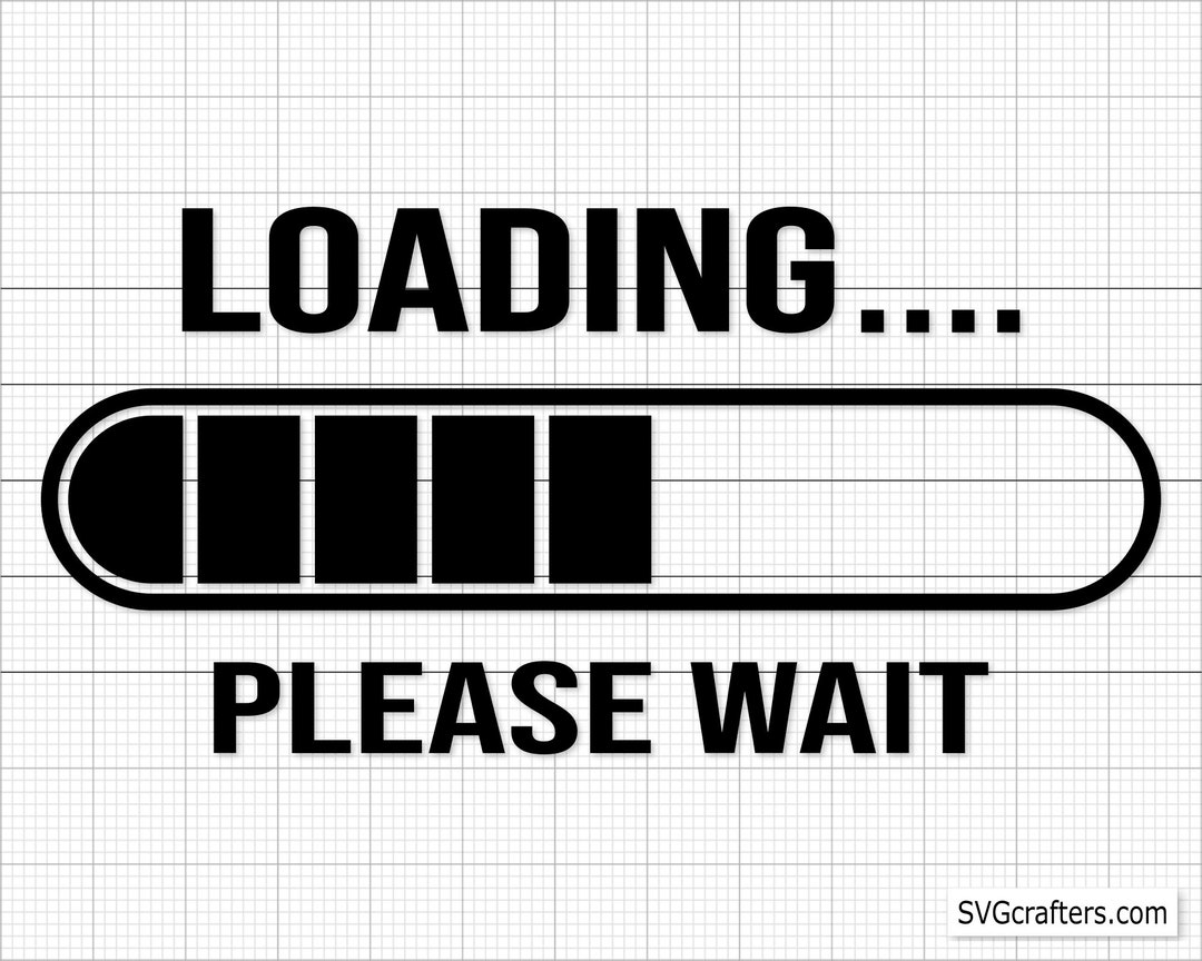 Loading Please Wait SVG Files, Loading Progress Bar Cut Files, Please Wait Vector Files, Loading ...