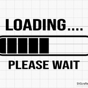 Loading Please Wait SVG Files, Loading Progress Bar Cut Files, Please Wait Vector Files, Loading ...