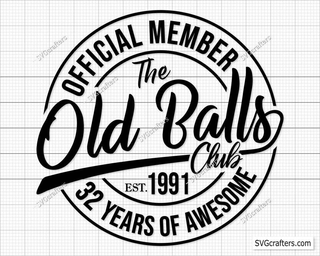 32nd Birthday Svg, Official Member the Old Balls Club Est 1991 Svg ...