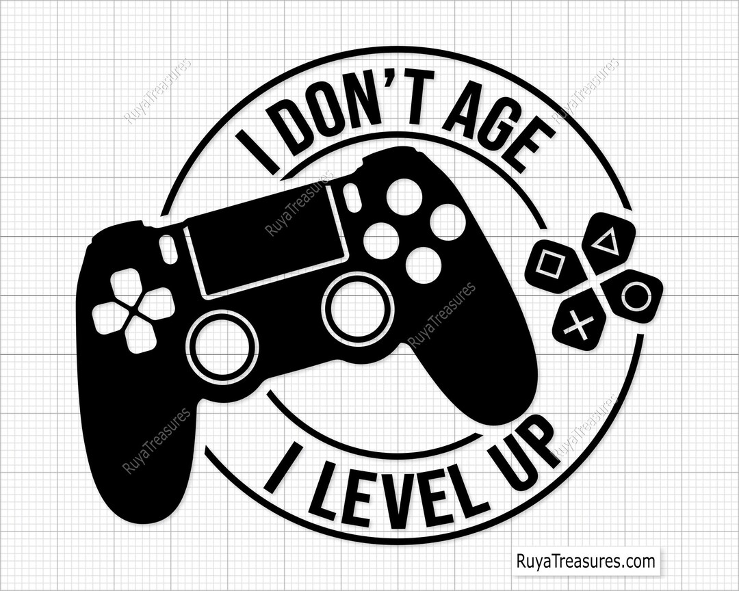 I Don't Age I Just Level up Svg, Gaming Svg, Gamer Birthday Svg, Gamer ...