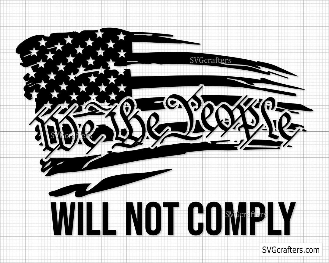 We the People Will Not Comply Svg Png, Patriotic Svg, 2nd Amendment Svg ...