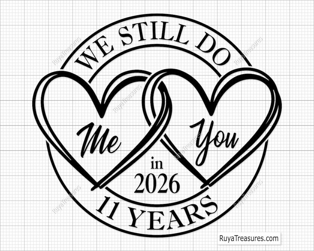 We Still Do 11th Anniversary Svg, 11 Years Married Design, Wedding ...