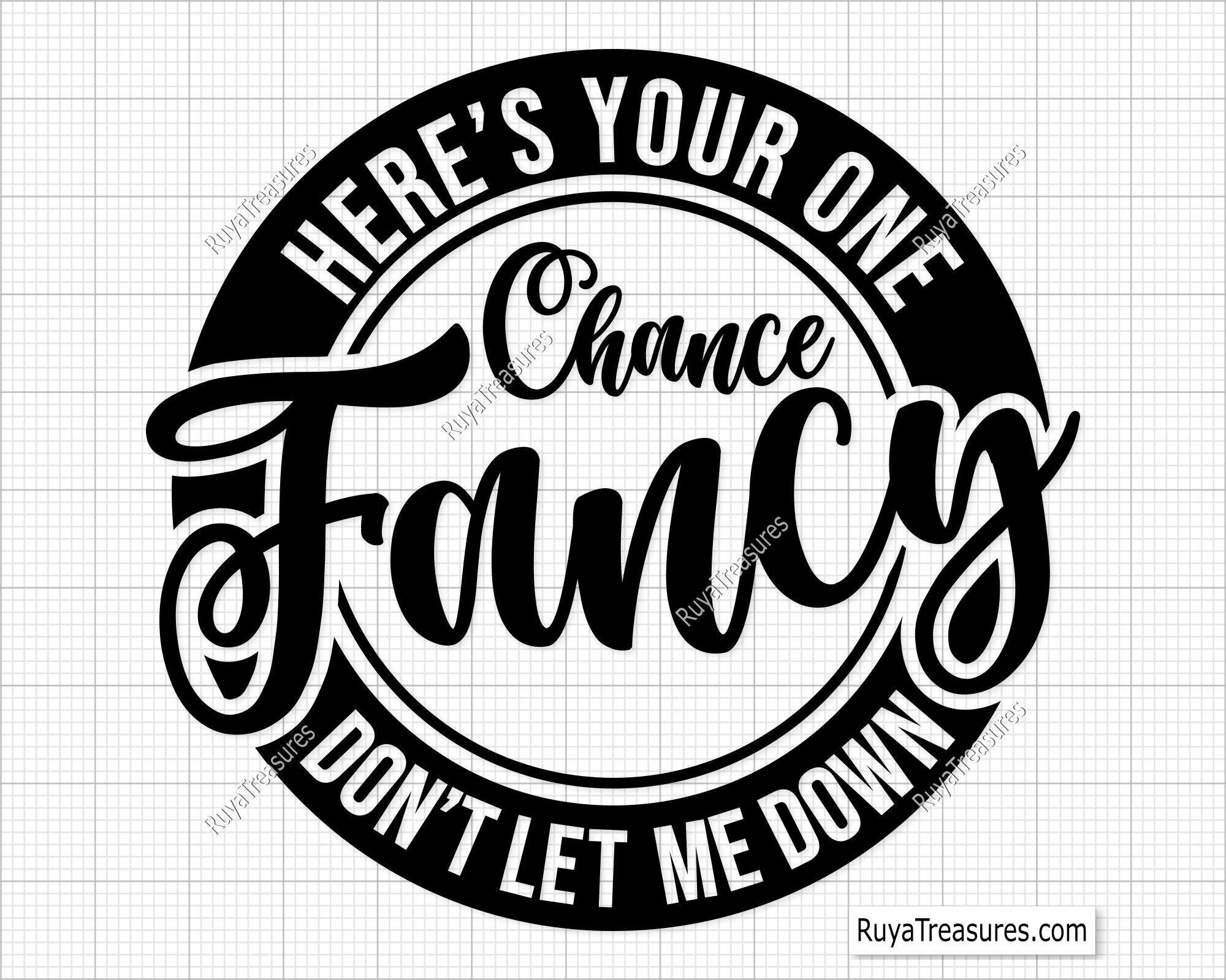Here's Your One Chance Fancy Svg, Fancy Quote Svg, Reba Inspired Svg ...