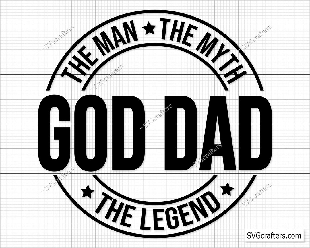God Dad the Man the Myth the Legend Svg, Fathers Day Svg, Daddy Svg ...