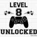 Level 8 Unlocked Svg, 8th Birthday Svg, My 8th Birthday Svg, Eighth ...