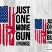 Just One More Gun I Promise Svg, Rifle Flag Svg, Guns Svg, 2nd ...