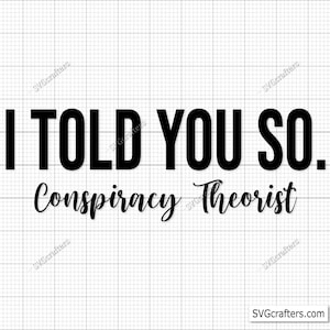 I Told You so Svg Png, Conspiracy Theorist Svg, Republican Svg ...
