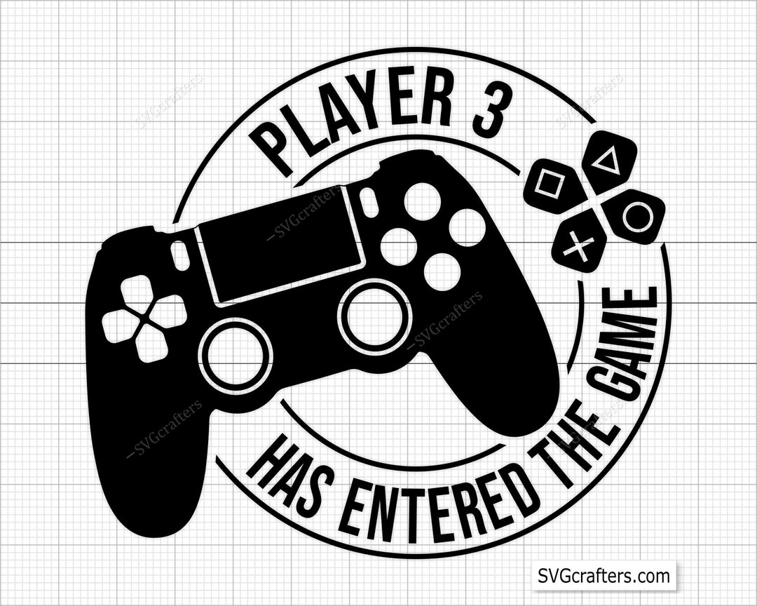 Player 3 Has Entered the Game Svg, Gaming Svg, Gamer Svg, Newborn Svg ...