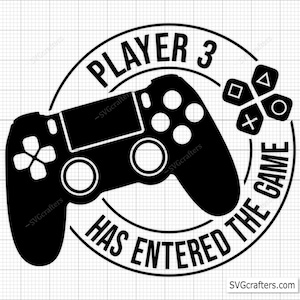 Player 3 Has Entered the Game Svg, Gaming Svg, Gamer Svg, Newborn Svg ...