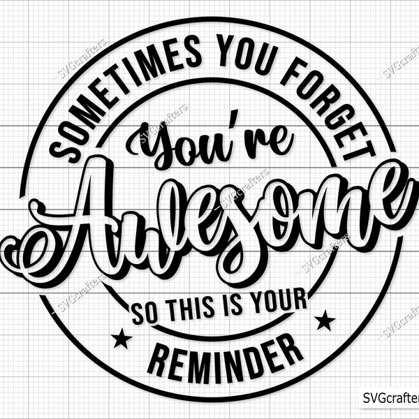 Sometimes You Forget You Are Awesome so There is Your Reminder Svg - Etsy