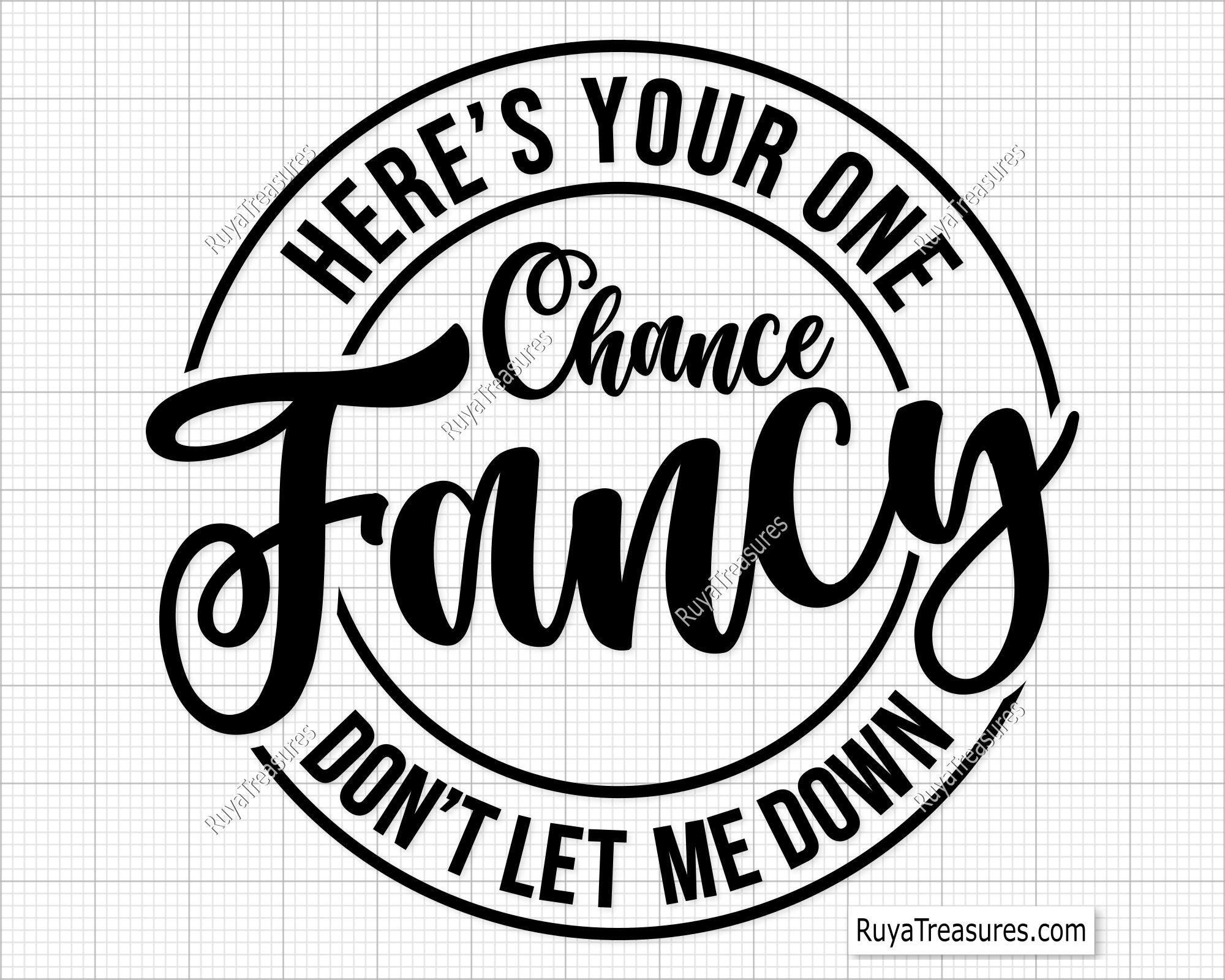 Here's Your One Chance Fancy Svg, Fancy Quote Svg, Reba Inspired Svg ...