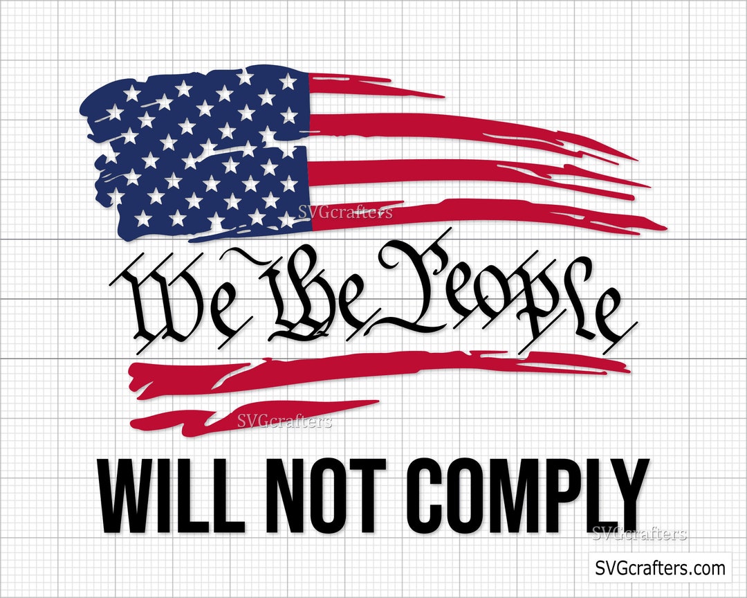 We the People Will Not Comply Svg Png, Patriotic Svg, 2nd Amendment Svg ...