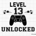 Level 13 Unlocked Svg 13th Birthday Svg Birthday Girl Svg - Etsy